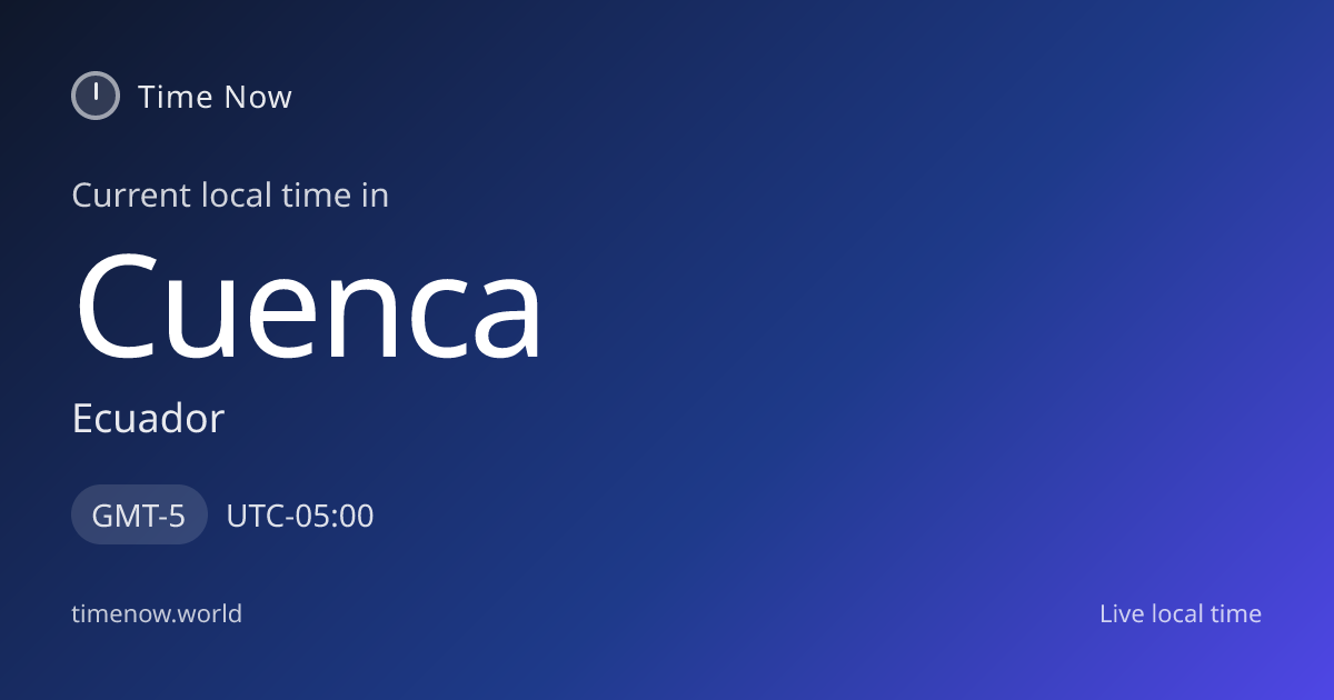 Current Time in Cuenca, Ecuador | Time Now