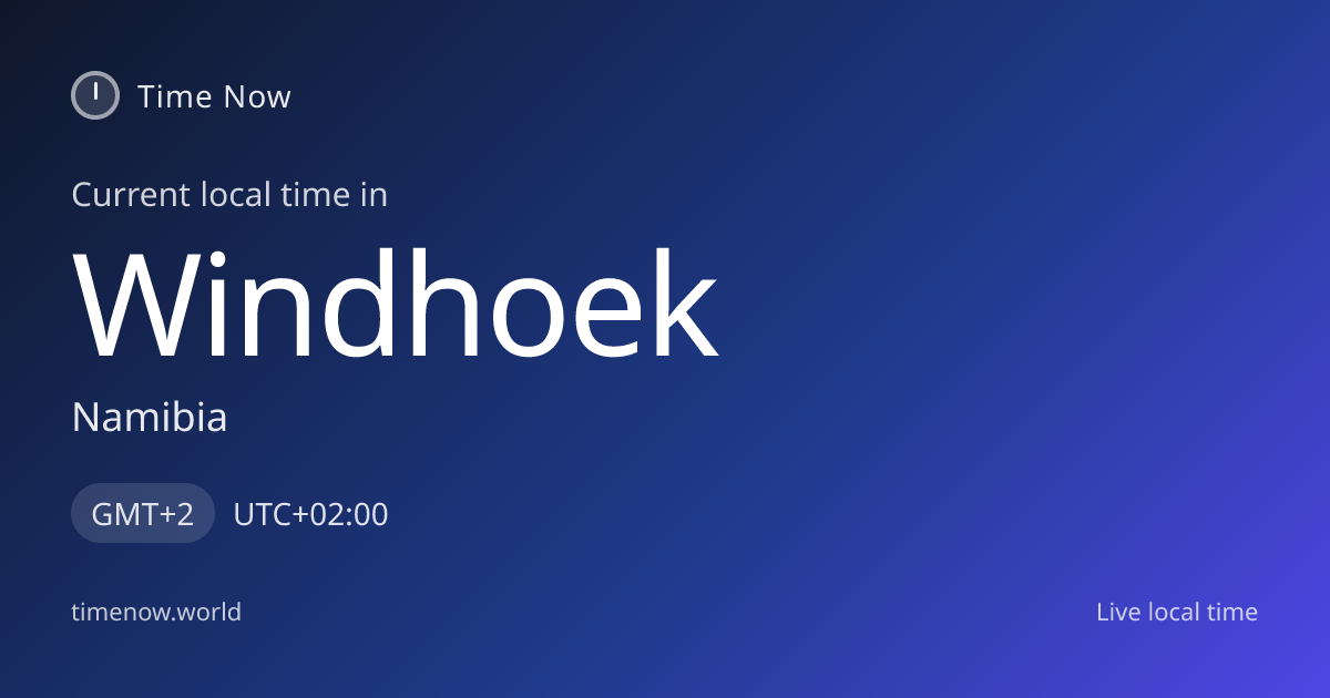 Current Time in Windhoek, Namibia | Time Now
