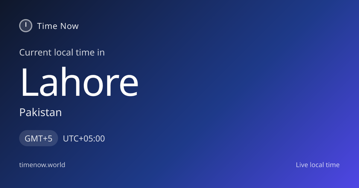 Current Time in Lahore, Pakistan | Time Now