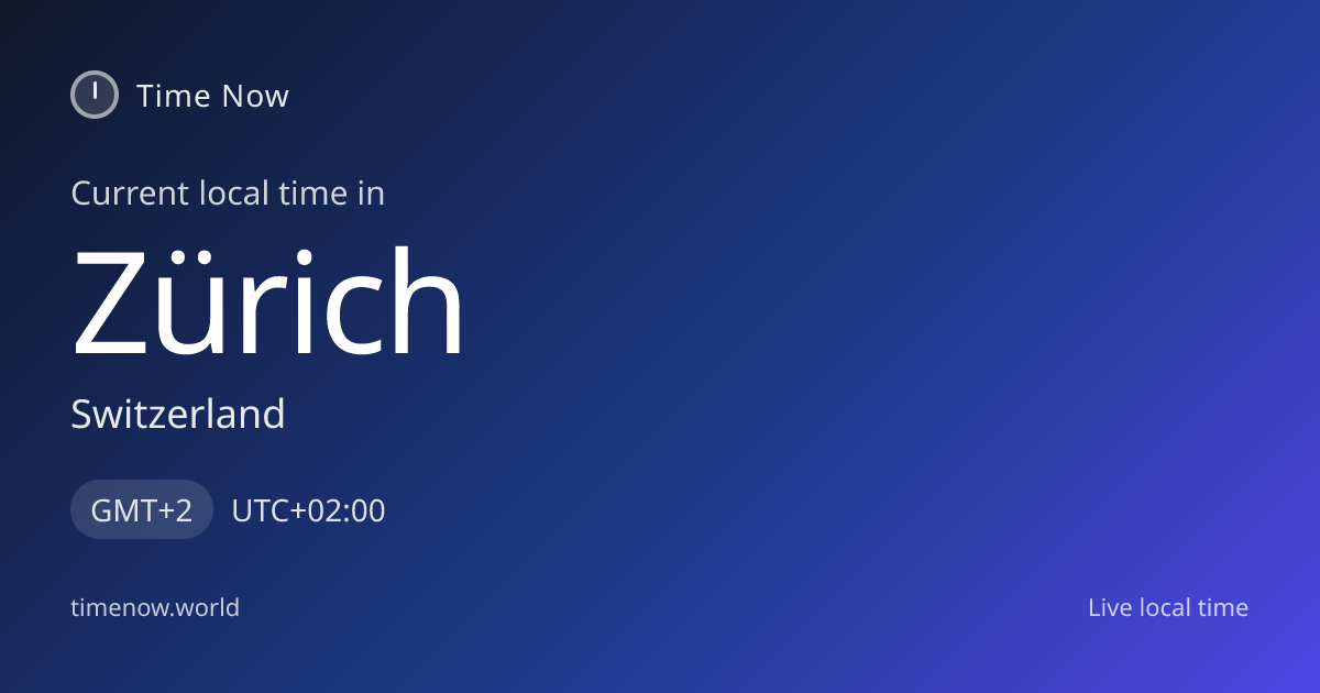 Current Time in Zürich, Switzerland | Time Now